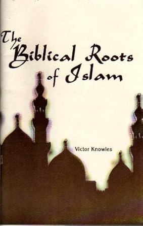 The Biblical Roots of Islam: Victor Knowles: Amazon.com: Books
