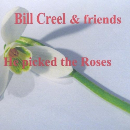 Amazon MusicでBill Creel and FriendsのHe picked the Rosesを再生する