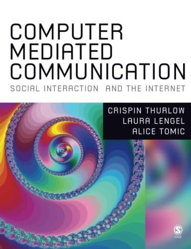 Computer Mediated Communication: Thurlow, Crispin, Lengel, Lara, Tomic ...