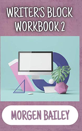 Writer's Block Workbook 2 (Morgen Bailey's Creative Writing Workbooks ...
