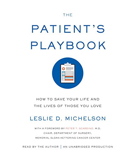 The Patient's Playbook: How to Save Your Life and the Lives of Those ...