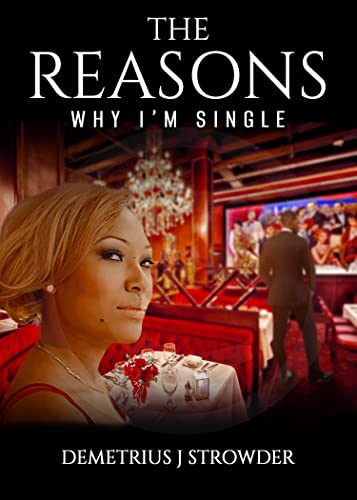 The Reasons Why I'm Single - Kindle edition by Strowder, Demetrius ...