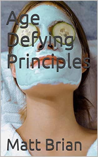 Age Defying Principles (Health and Fitness) - Kindle edition by Brian ...