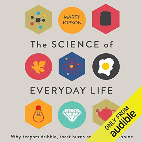 The Science of Everyday Life: Why Teapots Dribble, Toast Burns and ...