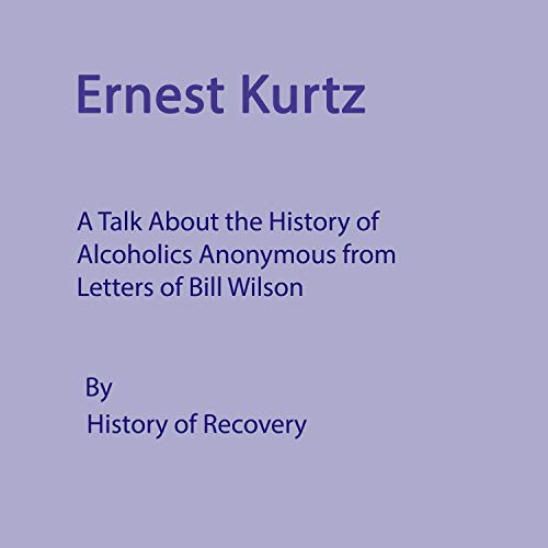 Ernest Kurtz: A Talk About the History of Alcoholics Anonymous from ...