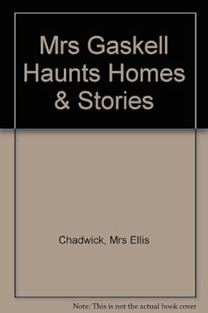 Miss Gaskell: Haunts, Homes and Stories: Mrs. Ellis H. Chadwick: Amazon ...