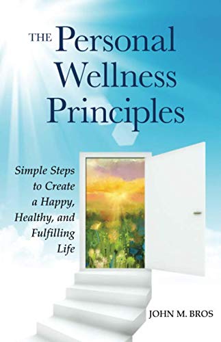 The Personal Wellness Principles: Simple Steps to Create a Happy ...