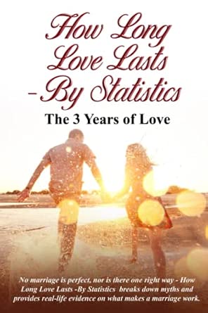 HOW LONG LOVE LASTS - BY STATISTICS: The 3 Years Of Love: Hart, E ...