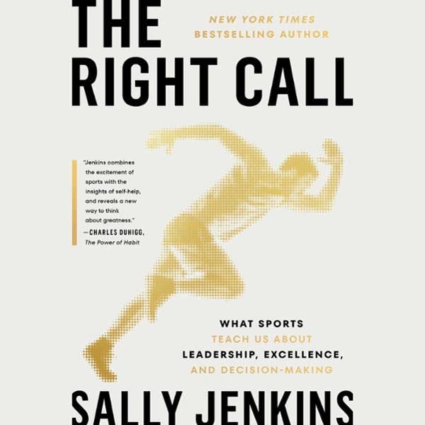 The Right Call: What Sports Teach Us About Leadership, Excellence, and ...