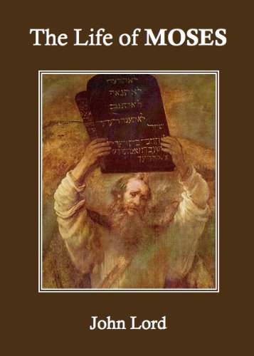 Amazon.com: The Life of Moses (Annotated) eBook : Lord, John: Kindle Store