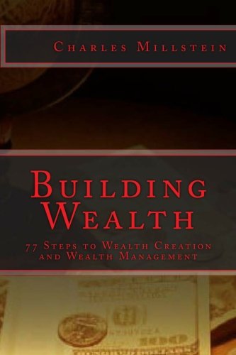 Building Wealth: 77 Steps to Wealth Creation and Wealth Management ...