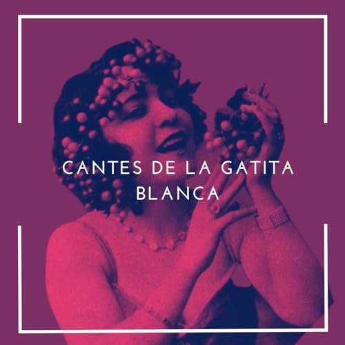 Cantes de la gatita blanca de María Conesa en Amazon Music Unlimited