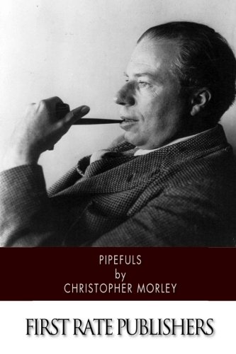 Pipefuls: Morley, Christopher: 9781500377342: Amazon.com: Books
