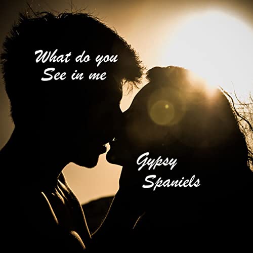 Play What Do You See in Me? by The Gypsy Spaniels on Amazon Music Unlimited