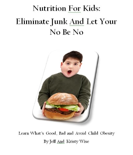 Amazon.com: Nutrition For Kids: Eliminate Junk and Let Your No Be No ...