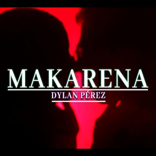 Play Makarena by Dylan Pérez on Amazon Music