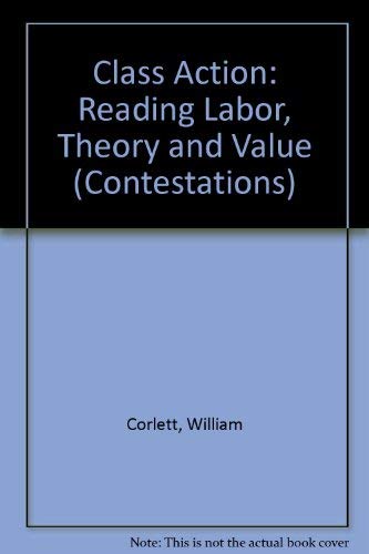 Class Action: Reading Labor, Theory, and Value (Contestations): Corlett ...