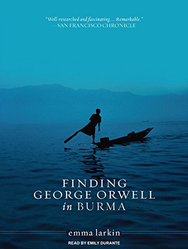 Finding George Orwell in Burma : Durante, Emily, Larkin, Emma: Amazon ...