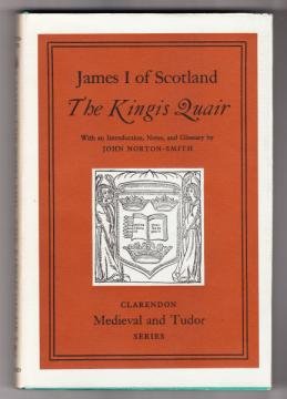 The Kingis quair (Clarendon medieval and Tudor series): James ...