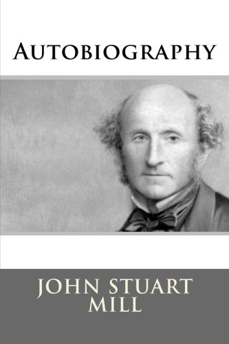 Autobiography: Mill, John Stuart, Anderson, Taylor: 9781976206979 ...