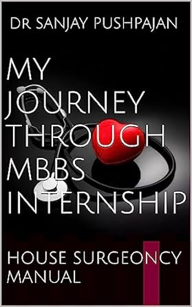 MY JOURNEY THROUGH MBBS INTERNSHIP: HOUSE SURGEONCY MANUAL eBook ...