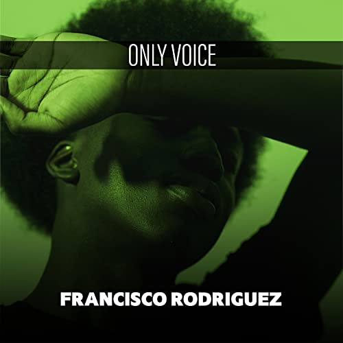 Play Only Voice by Francisco Rodriguez on Amazon Music