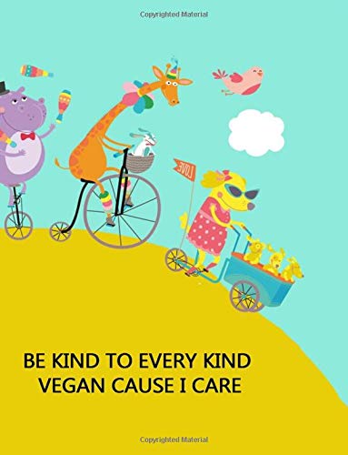 Be Kind to Every Kind Vegan Cause I Care: 2018 Vegan Weekly Monthly ...