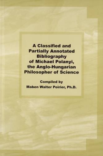 A Classified and Partially Annotated Bibliography of Michael Polanyi ...