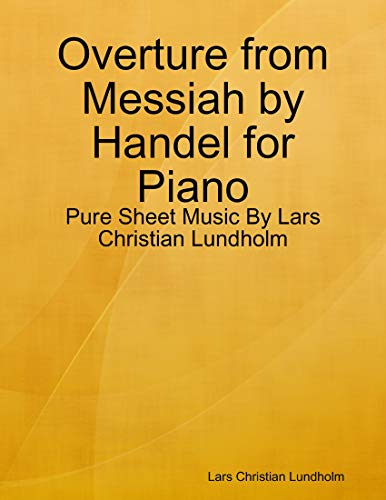 Overture from Messiah by Handel for Piano - Pure Sheet Music By Lars ...