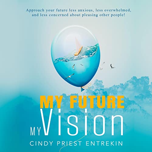 Amazon.com: My Future My Vision: Approach Your Future Less Anxious ...