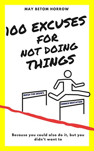 100 EXCUSES for not doing THINGS: and what excuse do you have? eBook ...
