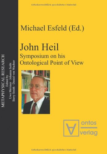 John Heil: Symposium on His Ontological Point of View: Esfeld, Michael ...