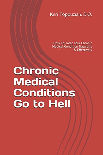 Chronic Medical Conditions Go to Hell: How To Treat Your Chronic ...