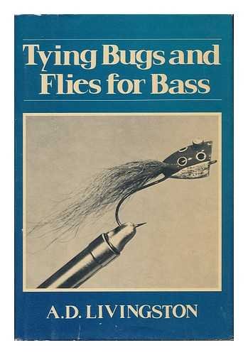 Tying Bugs and Flies for Bass: A. D Livingston: 9780397011872: Amazon ...
