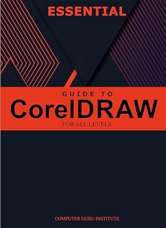 Essential Guide to CorelDRAW for All Levels (2025 Collection: Forging ...