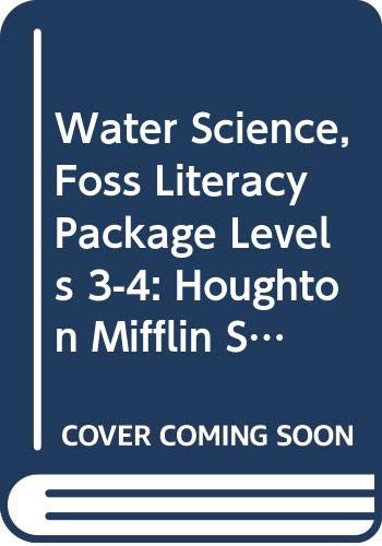 Water Science, Foss Literacy Package Levels 3-4: Houghton Mifflin ...