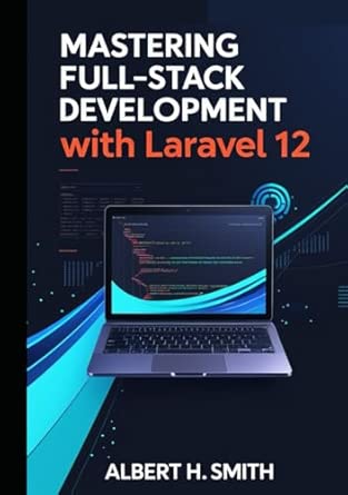 Mastering Full-Stack Development with Laravel 12: Learn PHP, MySQL ...