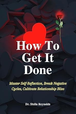 How To Get It Done: Master Self-Reflection, Break Negative Cycles, and ...