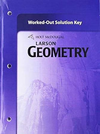 Holt McDougal Larson Geometry: Worked-Out Solutions Key: Holt McDougal ...