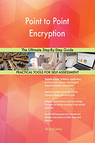 Point to Point Encryption The Ultimate Step-By-Step Guide eBook ...