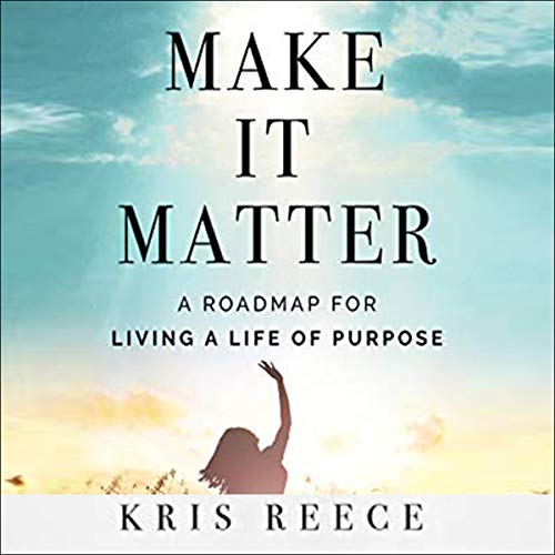 Make It Matter: A Roadmap to Living a Life of Purpose (Audio Download ...
