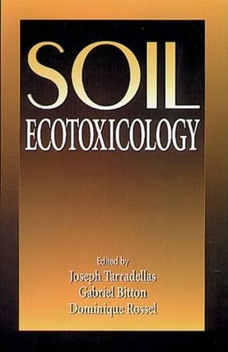 Soil Ecotoxicology: Tarradellas, Joseph, Bitton, Gabriel, Rossel ...