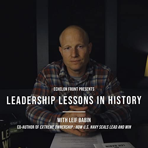 Amazon.com: Leadership Lessons In History with Leif Babin : Echelon ...