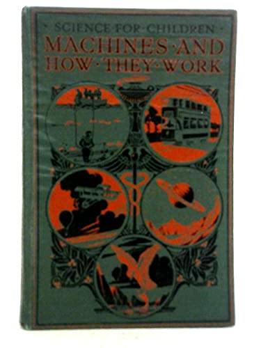 Machines & How They Work: Charles R Gibson: Amazon.com: Books