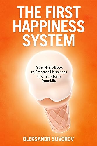 Amazon.com: The First Happiness System: A Self-Help Book to Embrace ...