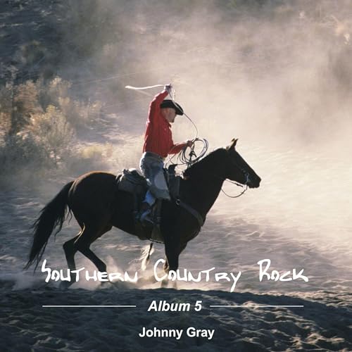 Amazon Music UnlimitedでJohnny GrayのSouthern Country Rock (Album Five)を