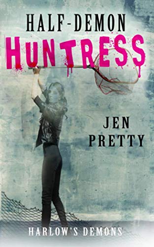 Half-Demon Huntress (Harlow's Demons): Pretty, Jen: 9781775290698 ...