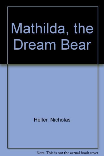 Mathilda the Dream Bear: Heller, Nicholas: 9780688082390: Amazon.com: Books