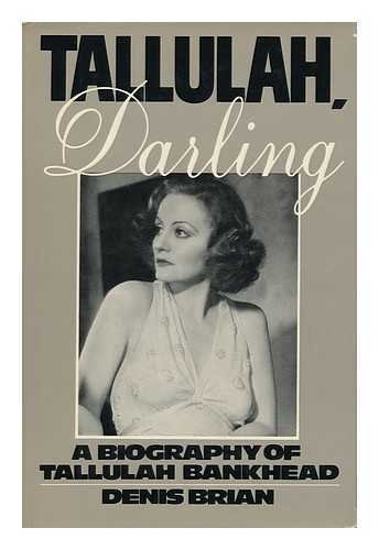 Tallulah, darling;: A biography of Tallulah Bankhead: Brian, Denis ...
