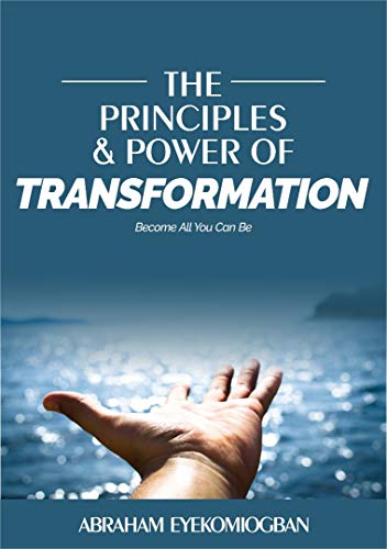 The Principles & Power of TRANSFORMATION: Become All You Can Be eBook ...